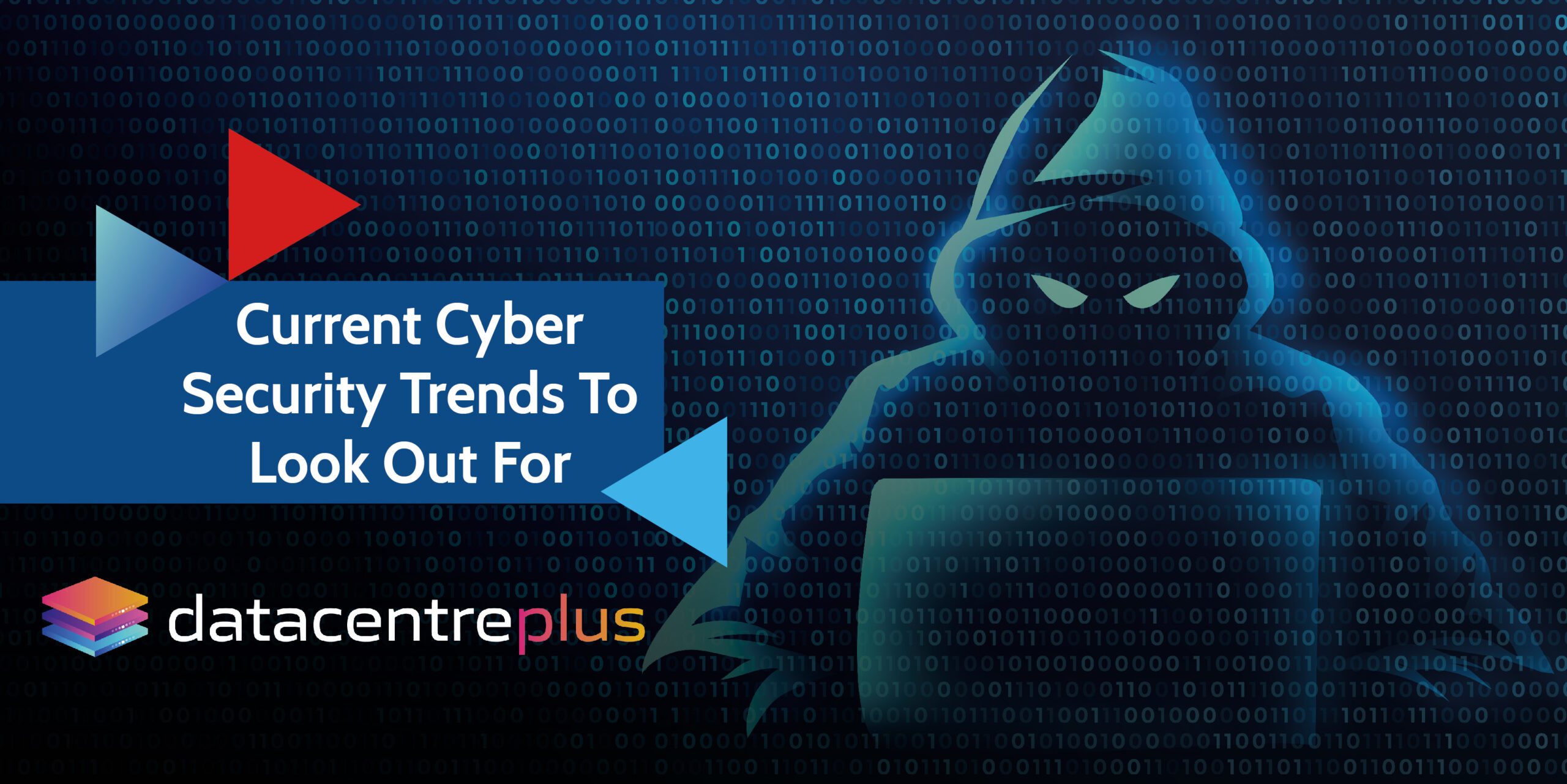 Current Cyber Security Trends To Look Out For - Datacentreplus