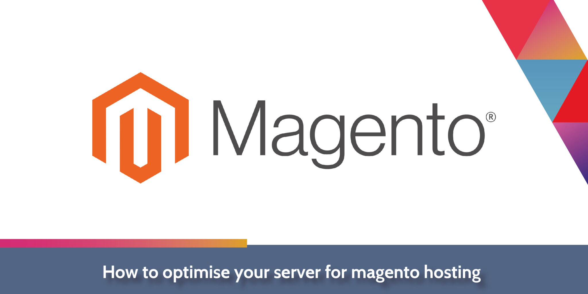 How to optimise your server for Magento hosting - Datacentreplus